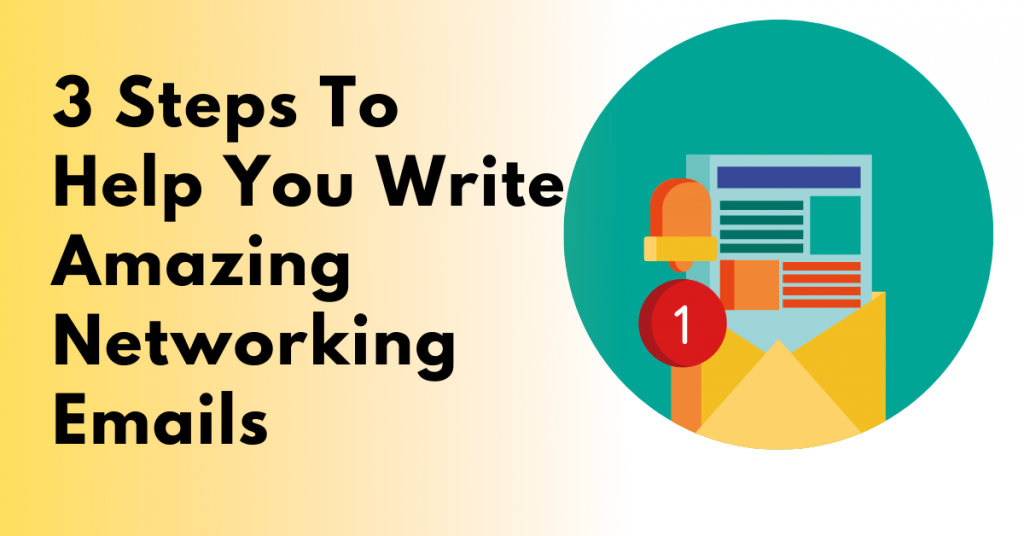 3 Steps To Help You Write Amazing Networking Emails